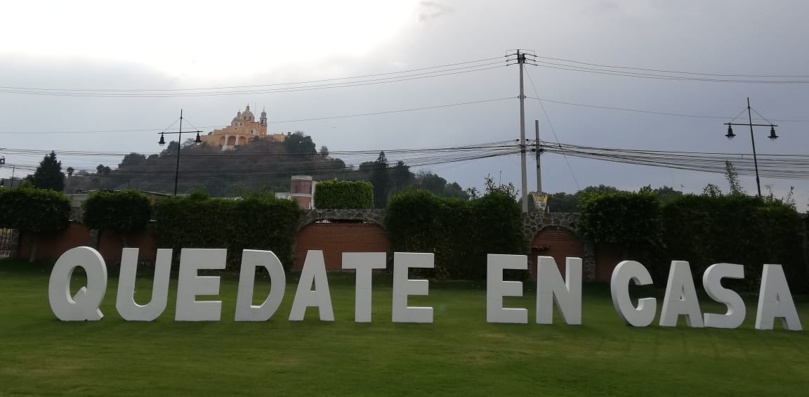 "Quédate en casa", colocan la famosa frase en San Andrés Cholula ...